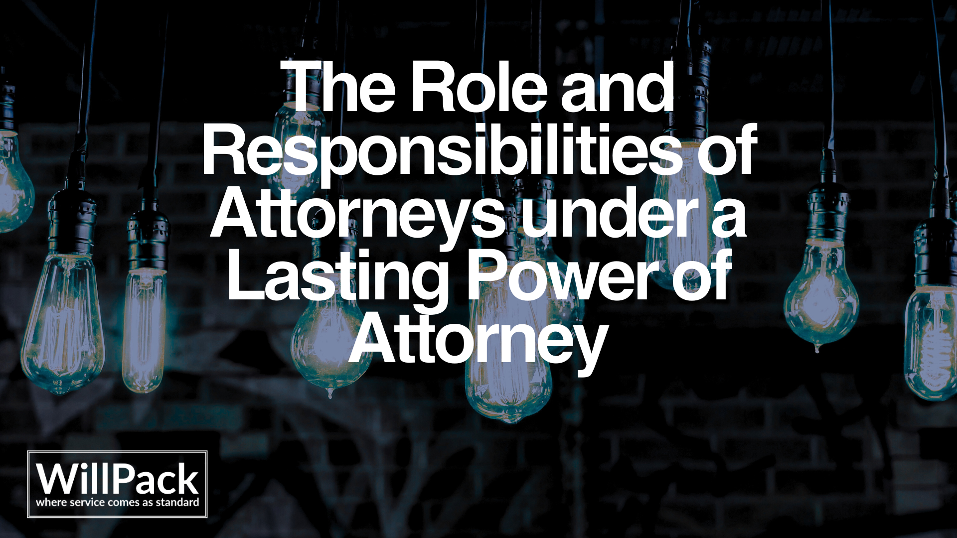 The Role and Responsibilities of Attorneys under a Lasting Power of ...