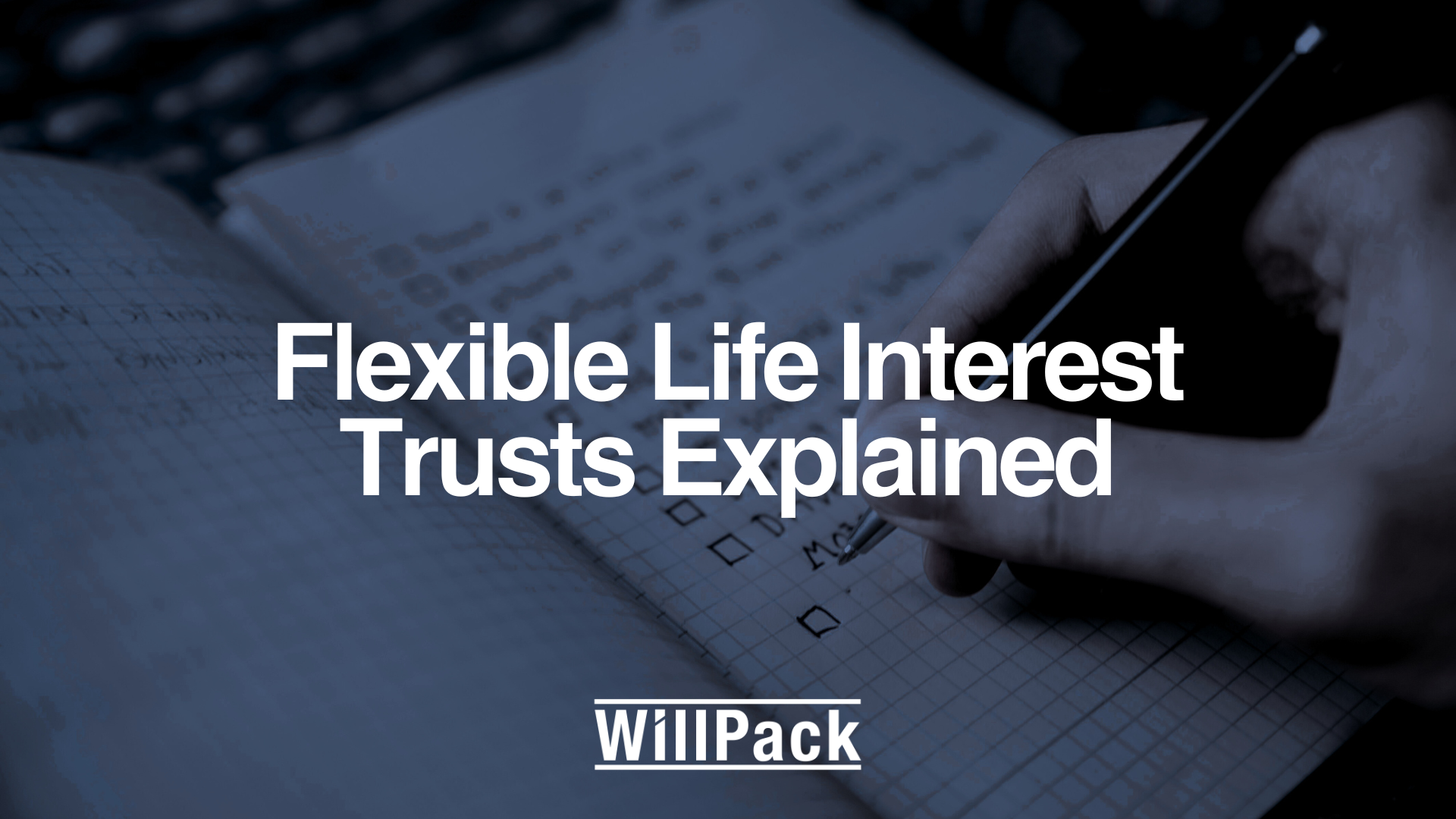 Flexible Life Interest Trusts Explained — WillPack
