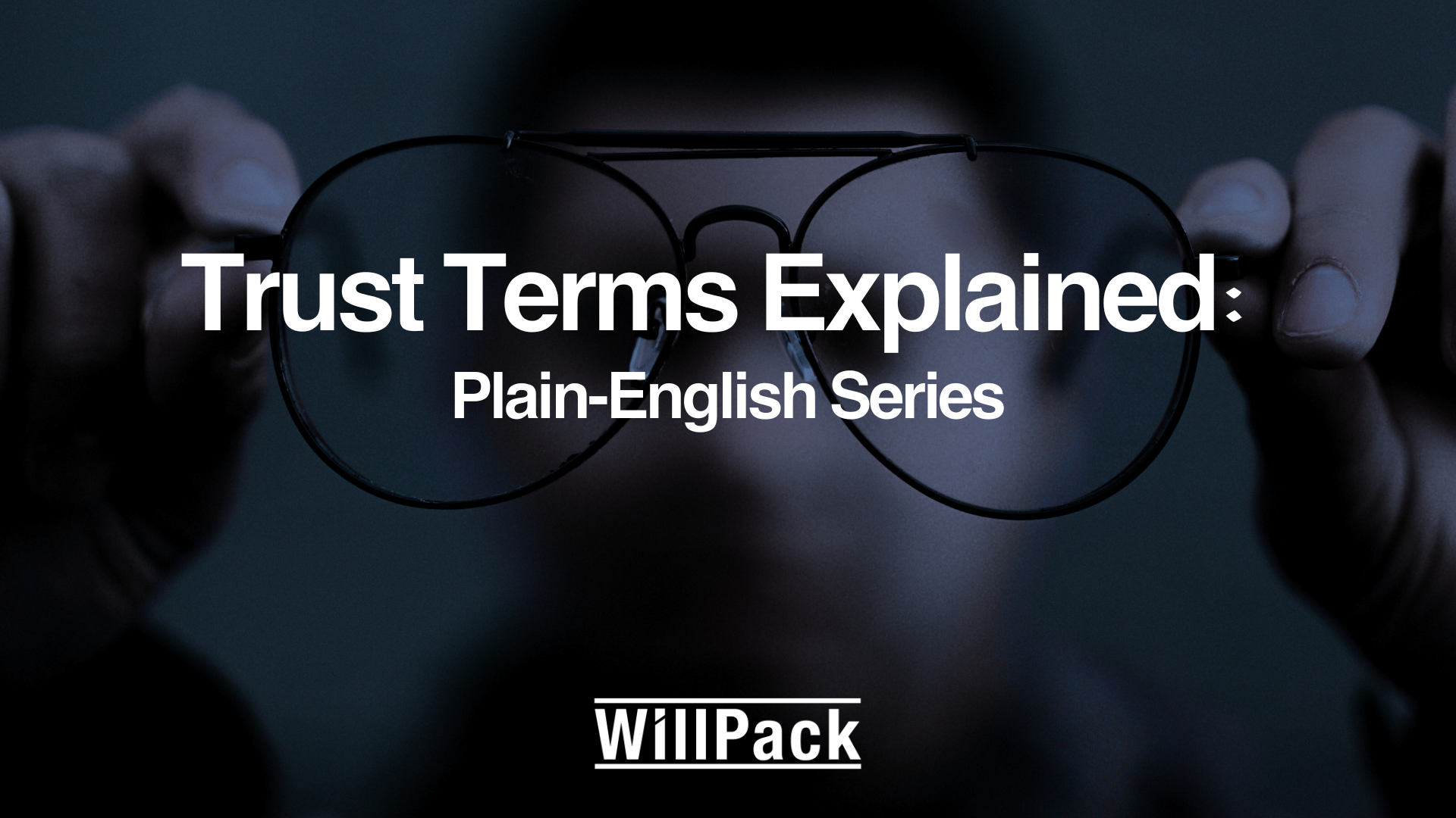 Trust Terms Explained: Plain-English Series — WillPack